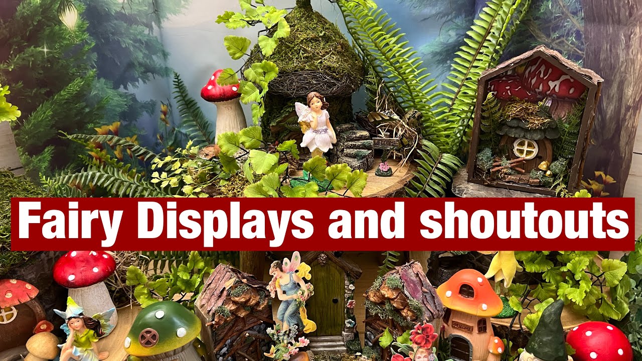 Fairy Displays and Shoutouts - YouTube
