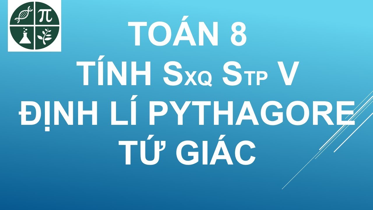 Toán 8 - Tính Sxq Stp V - Định lí Pythagore - Tứ giác - YouTube