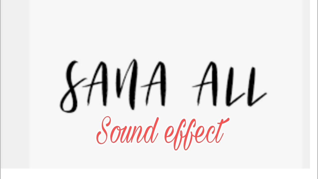 SANA ALL SOUND EFFECT #Shorts - YouTube
