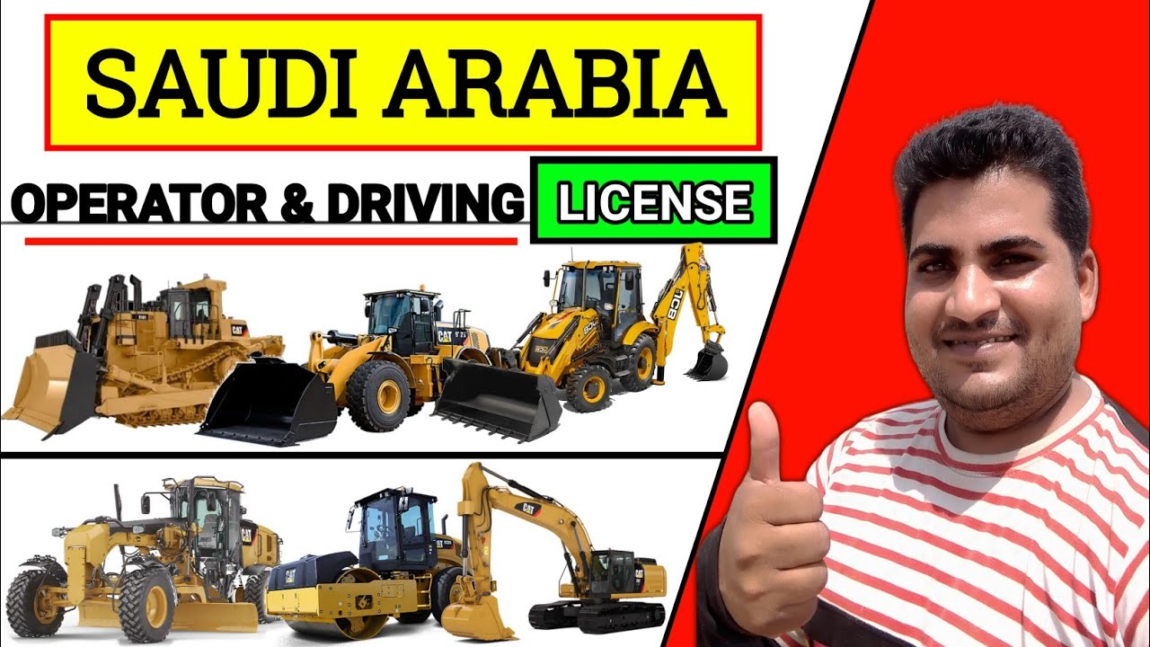Saudi Me Operating License Kaise Banaye | Loader, Excavator, Roller ...