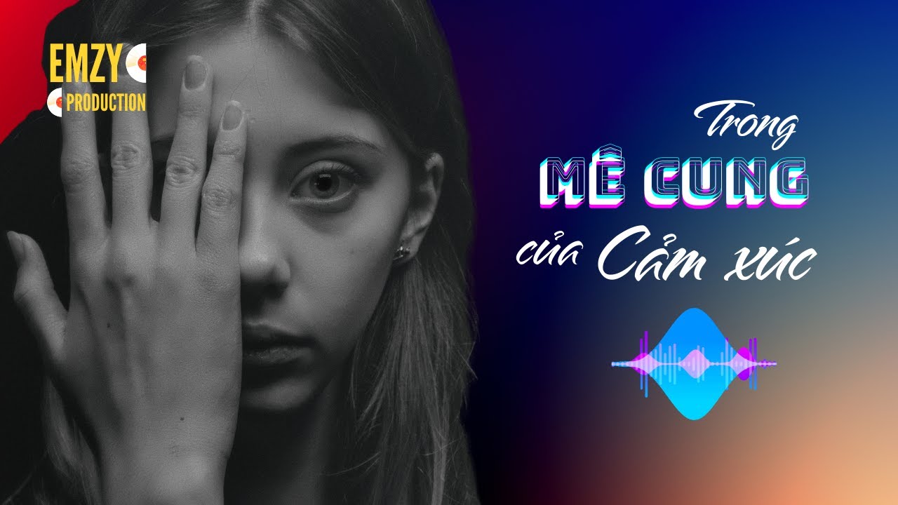 Trong Mê Cung của Cảm Xúc - Emzy Production | Official Music Video ...