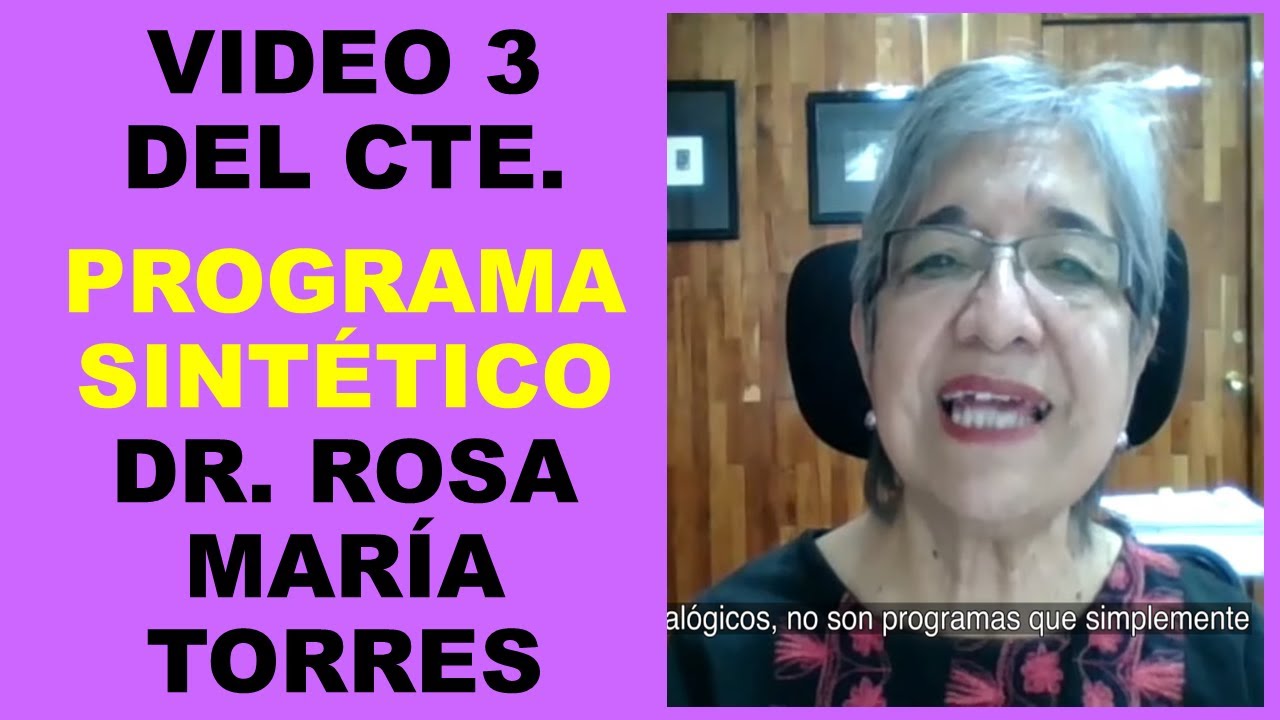 Soy Docente: VIDEO 3 DEL CTE. PROGRAMA SINTÉTICO DR. ROSA MARÍA TORRES ...