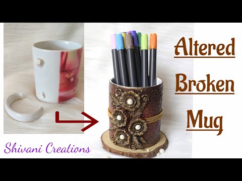 Altered Mug/ How to make Pen Stand using Broken Mug - YouTube