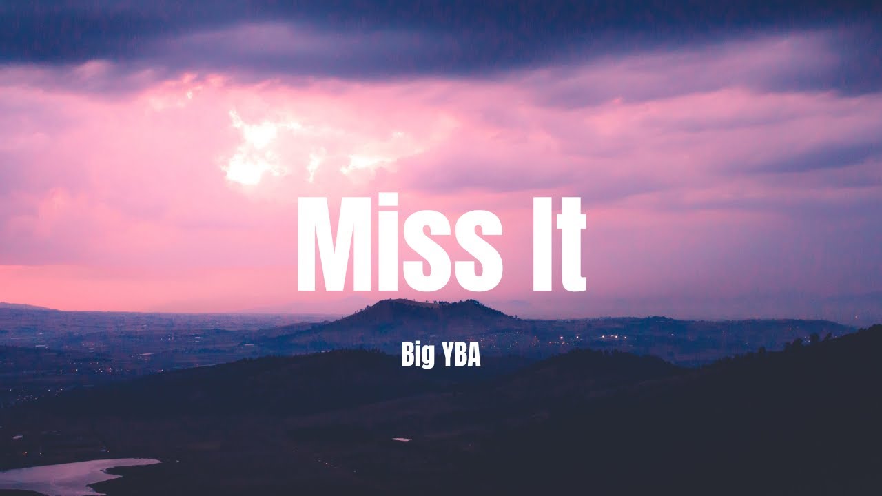 Big YBA - Miss It (Lyric video) - YouTube