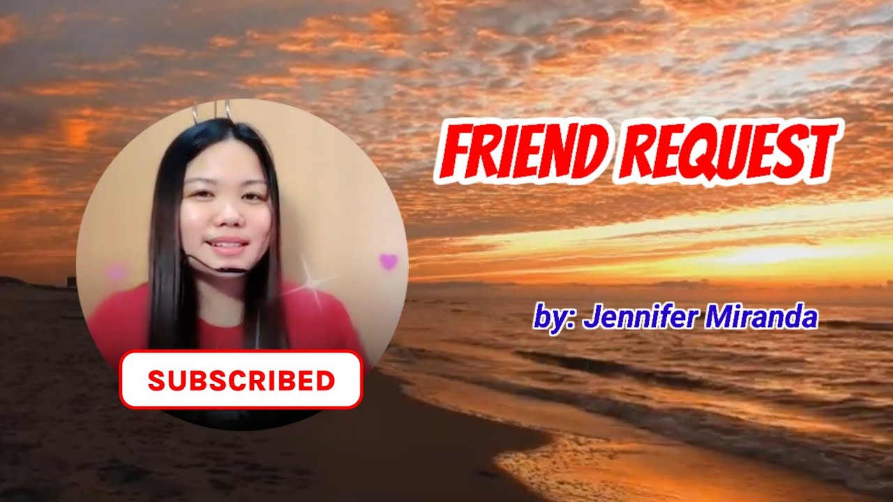 FRIEND REQUEST my original song..Lyrics and Sang by Jennifer Miranda ...