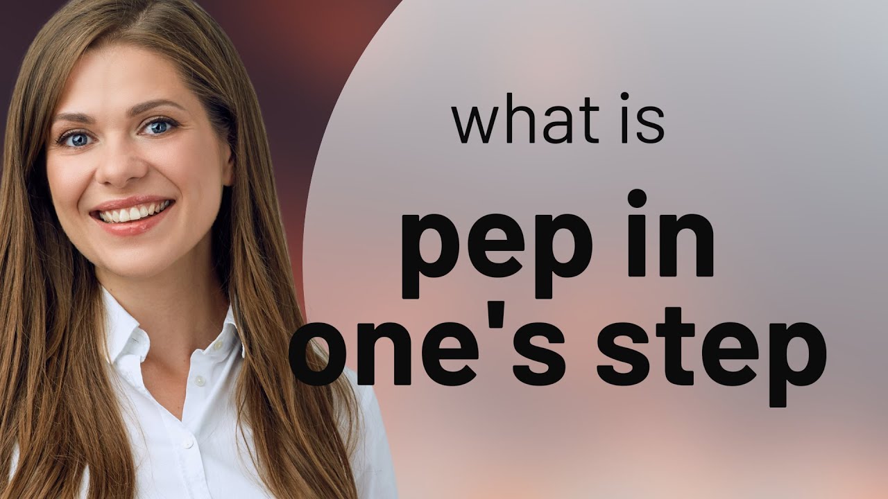 Pep in Your Step: Unraveling the Essence of Energy and Enthusiasm - YouTube