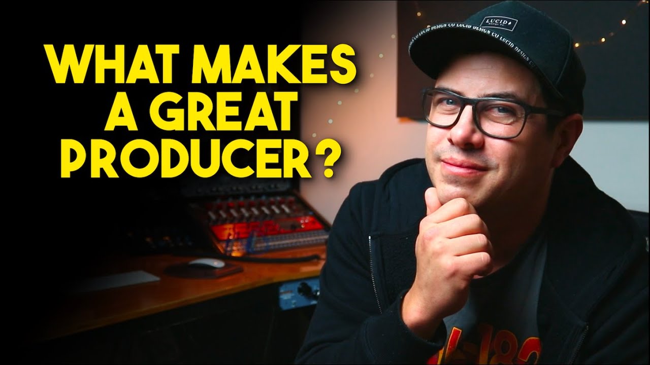 4 Things That Make A Great Producer - YouTube