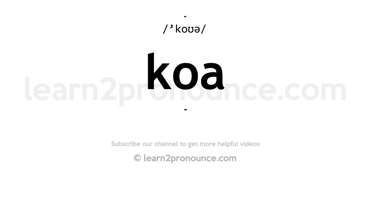 How to pronounce Koa | English pronunciation - YouTube