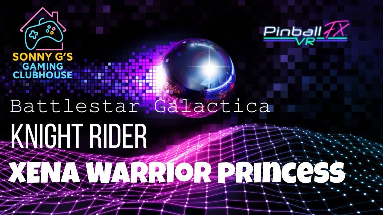 PINBALL FX VR - Battlestar Galactica/ Knight Rider/ Xena Warrior ...
