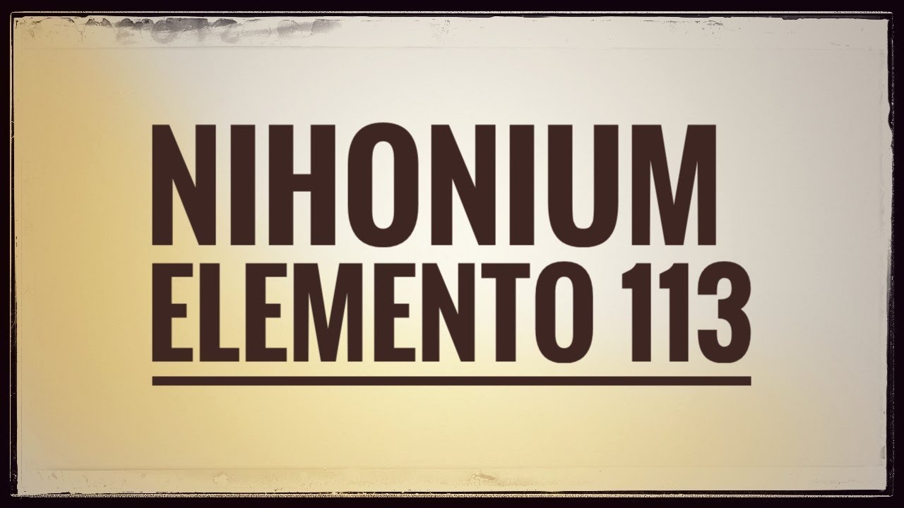 Nihonium (Nh) - Elemento 113 - YouTube