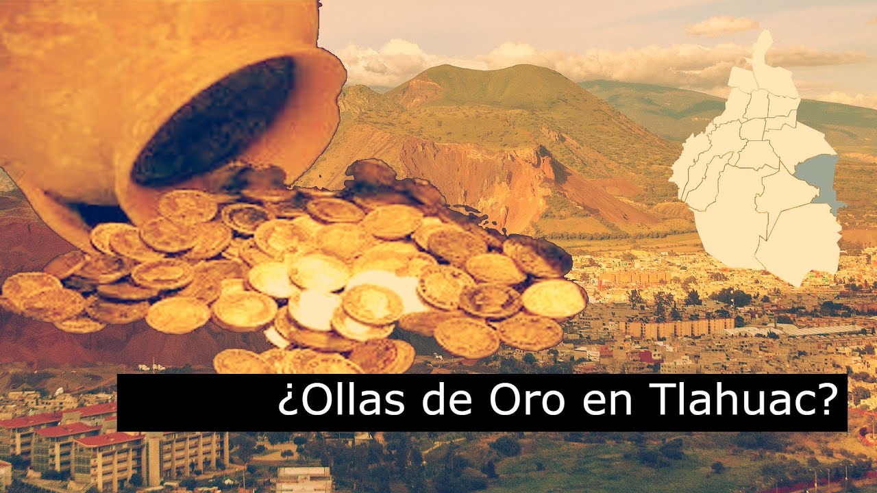 Oro enterrado: La leyenda de las ollas de oro en Tlahuac - YouTube