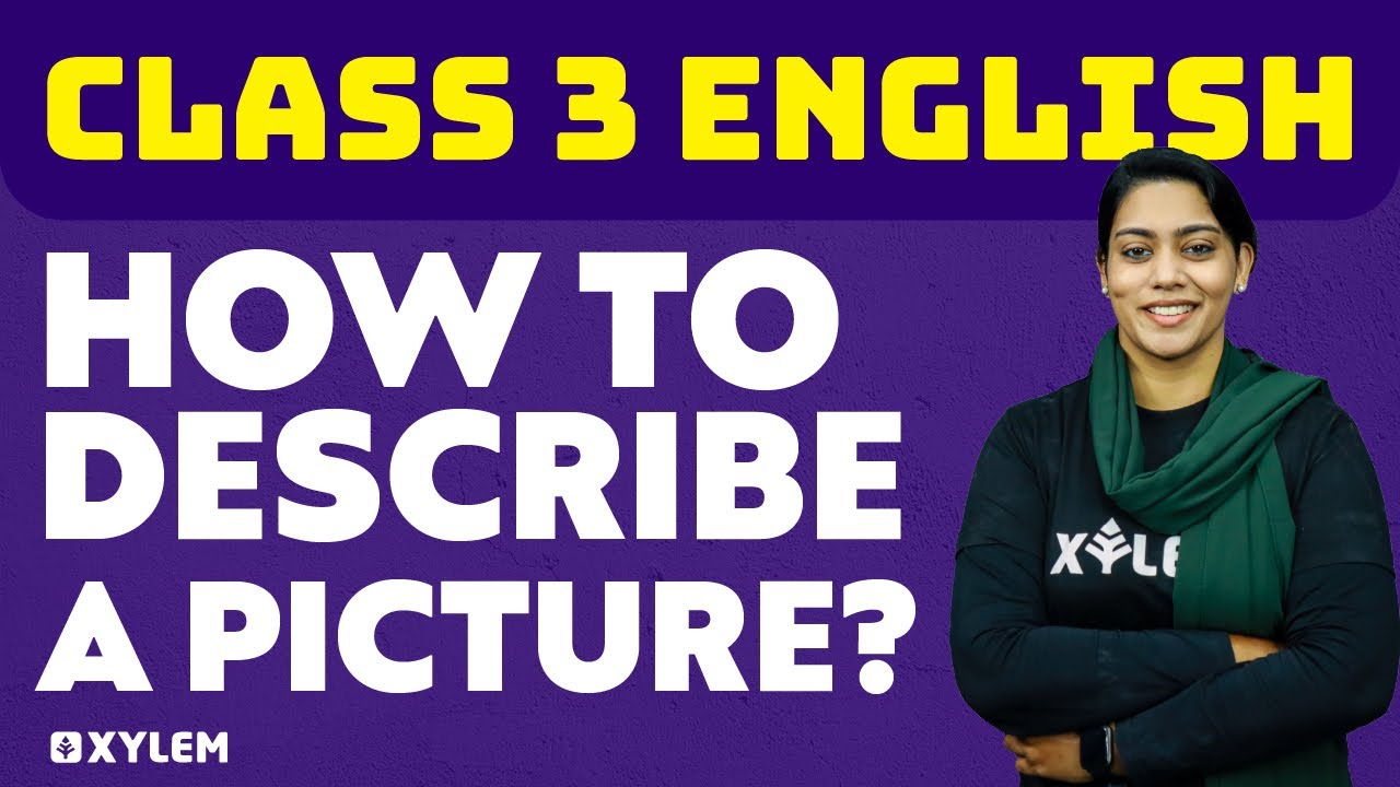 Class 3 English | How to Describe a Picture | Xylem Class 3 - YouTube