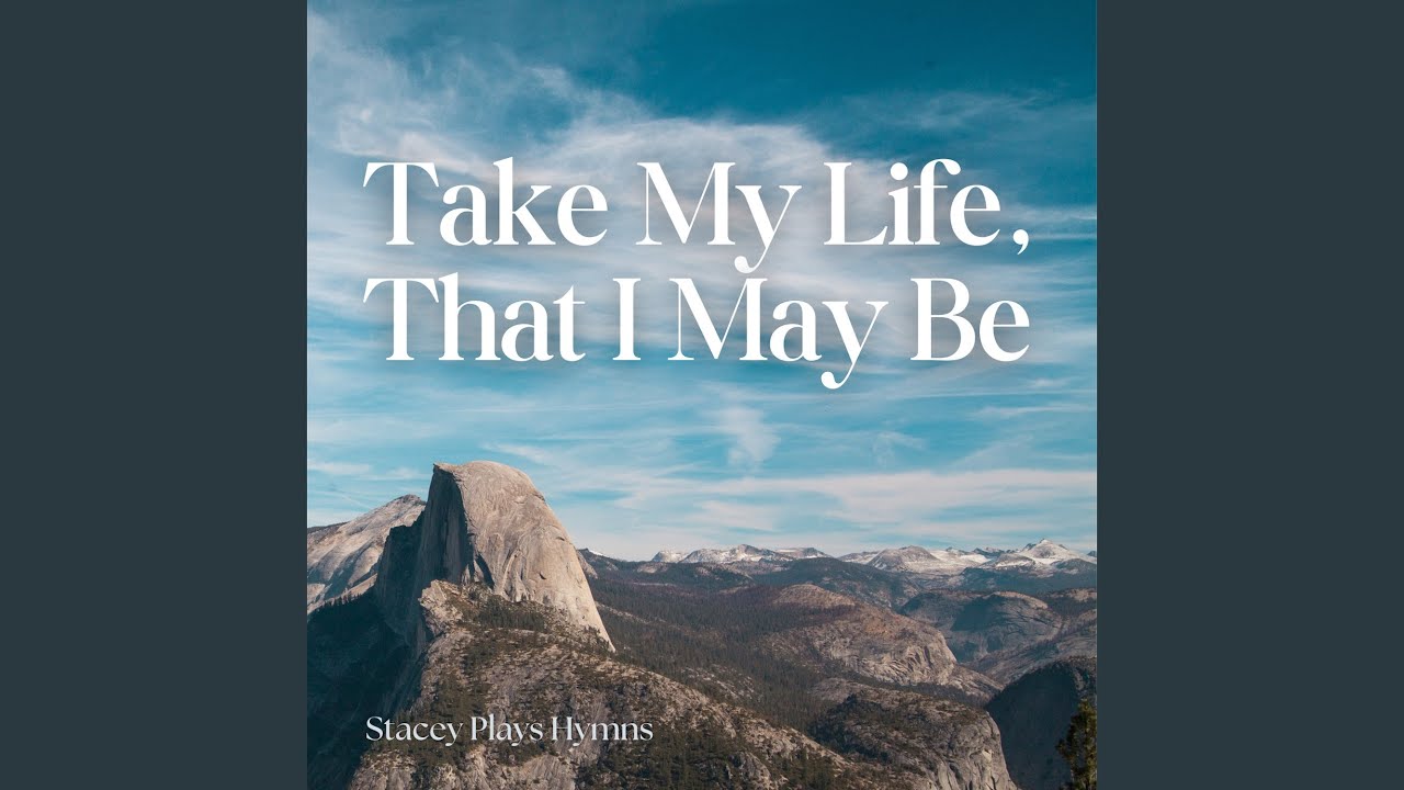 Take My Life, That I May Be (Remaster) - YouTube