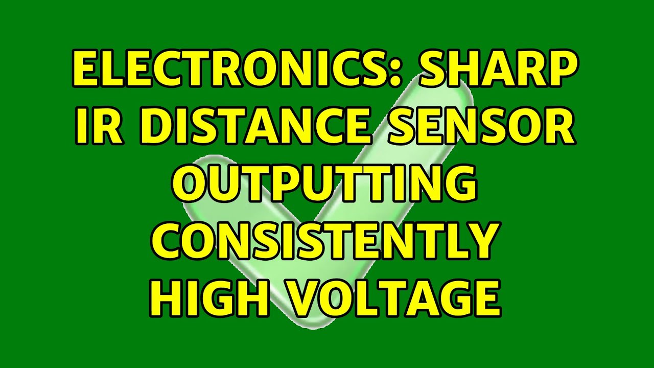 Electronics: Sharp IR distance sensor outputting consistently high ...