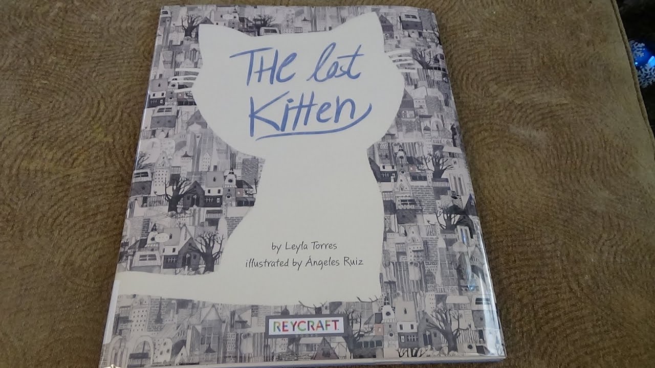 Read Aloud| The Lost Kitten By Leyla Torres & Illustrated By Angeles ...