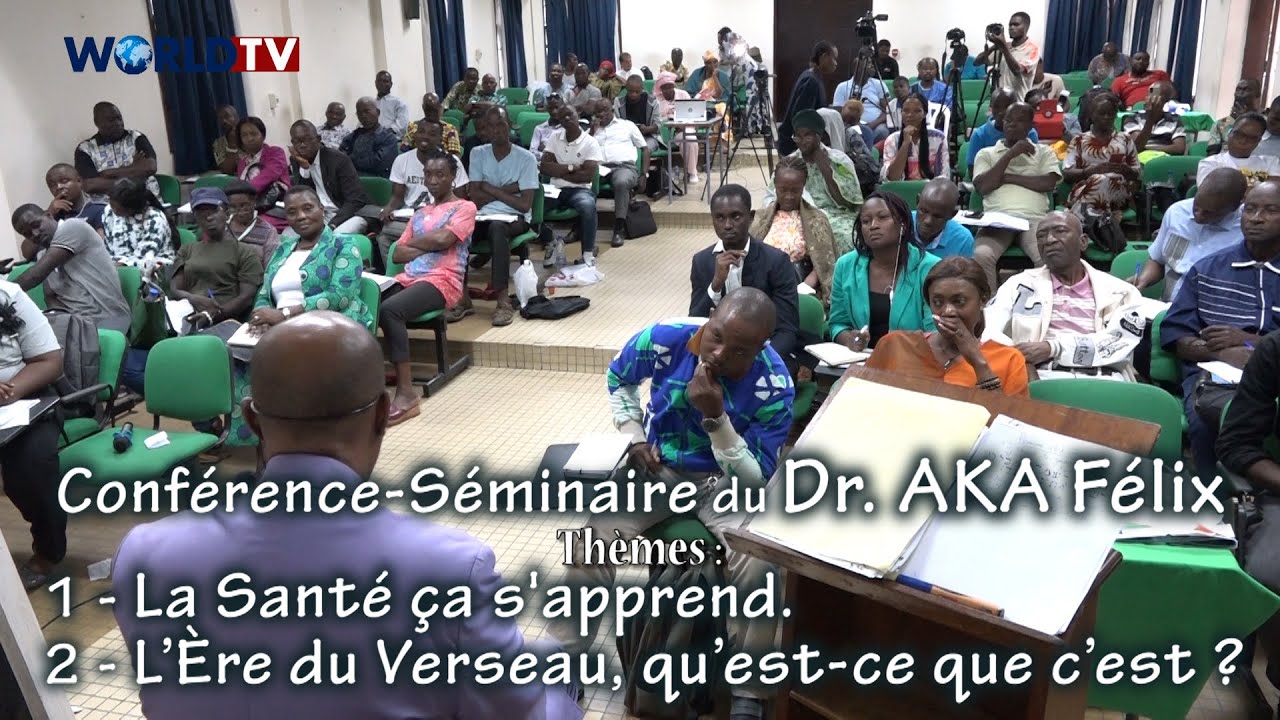 Dr. AKA Félix en Conférence-Séminaire, Thèmes : « La Santé ça s'apprend ...