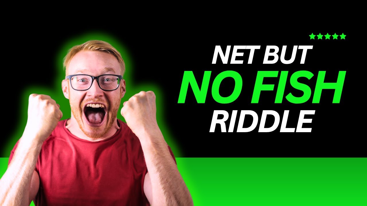 NET BUT NO FISH RIDDLE - YouTube