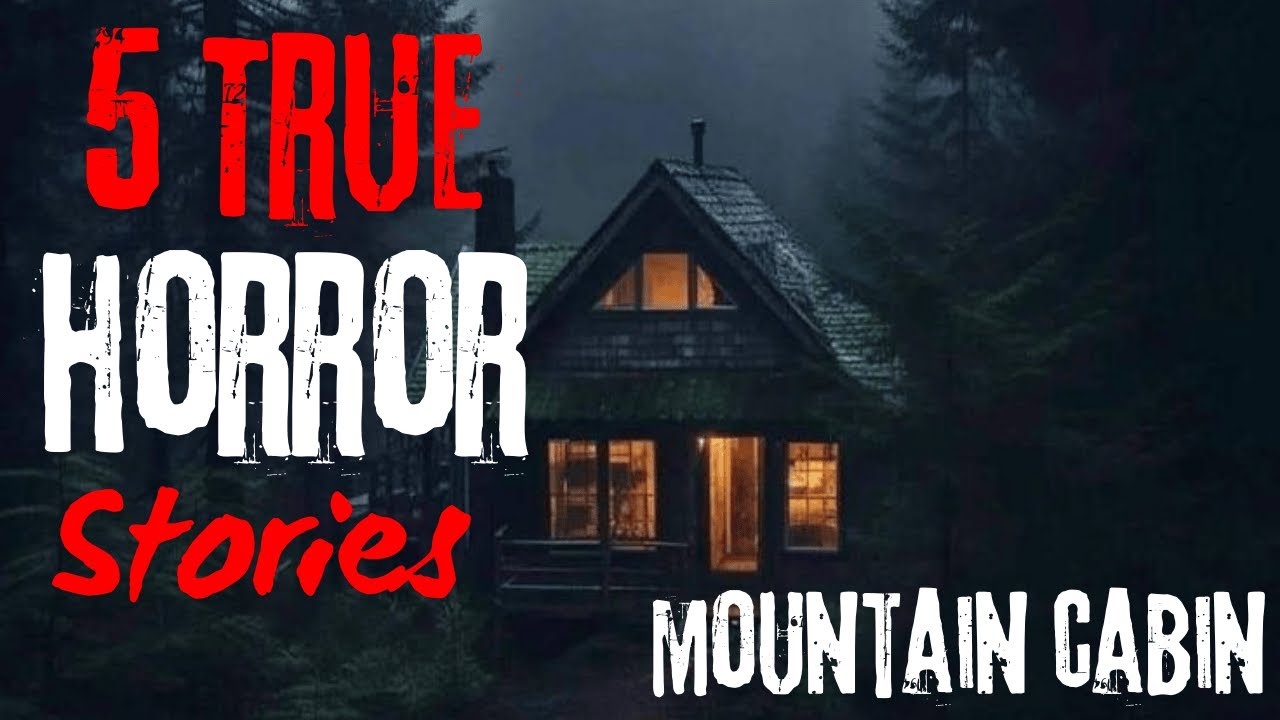 5 Terrifying Mountain Cabin Horror Stories – Don’t Stay Alone! - YouTube