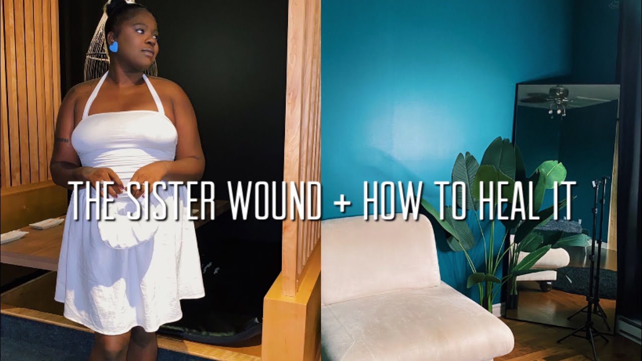THE SISTER WOUND: How it’s stopping you from stepping into your full ...