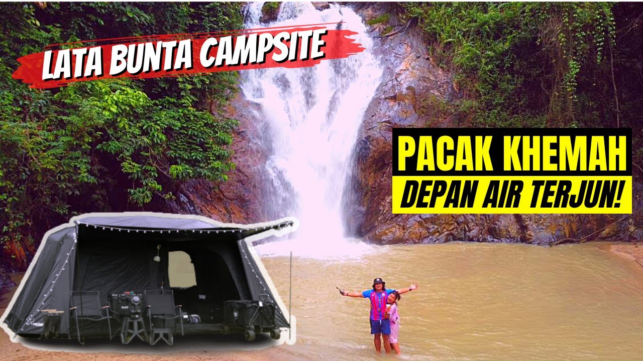 Lata Bunta Campsite Terpaling Oyessss | Air Terjun Depan Khemah ...