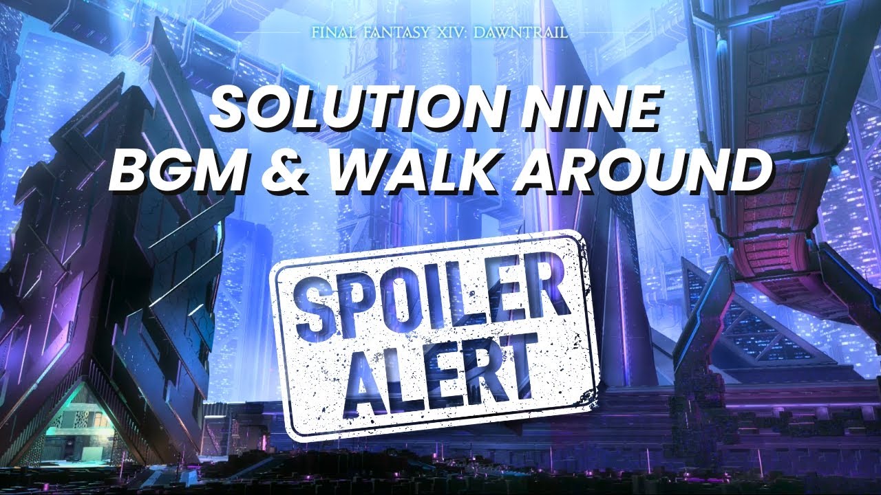 FFXIV Dawntrail: Solution Nine BGM & Zone Walk Around (SPOILERS!) - YouTube
