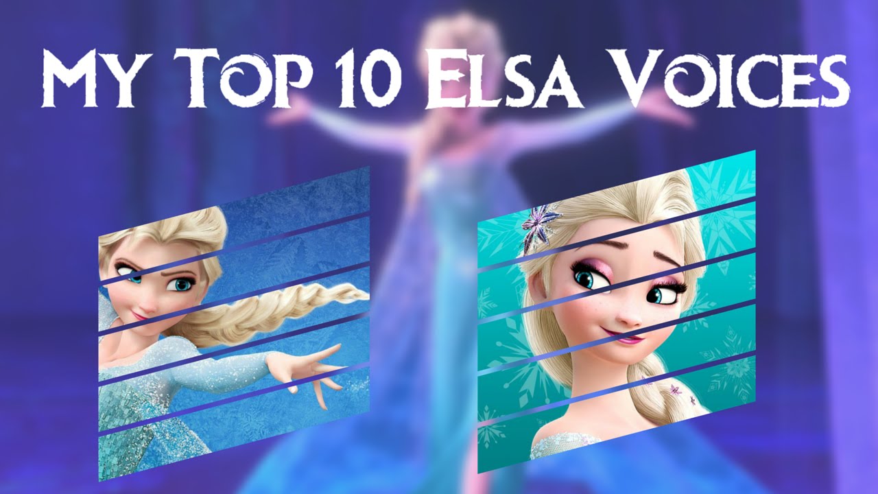 My Top 10 Elsa Voices (UPDATED) - YouTube
