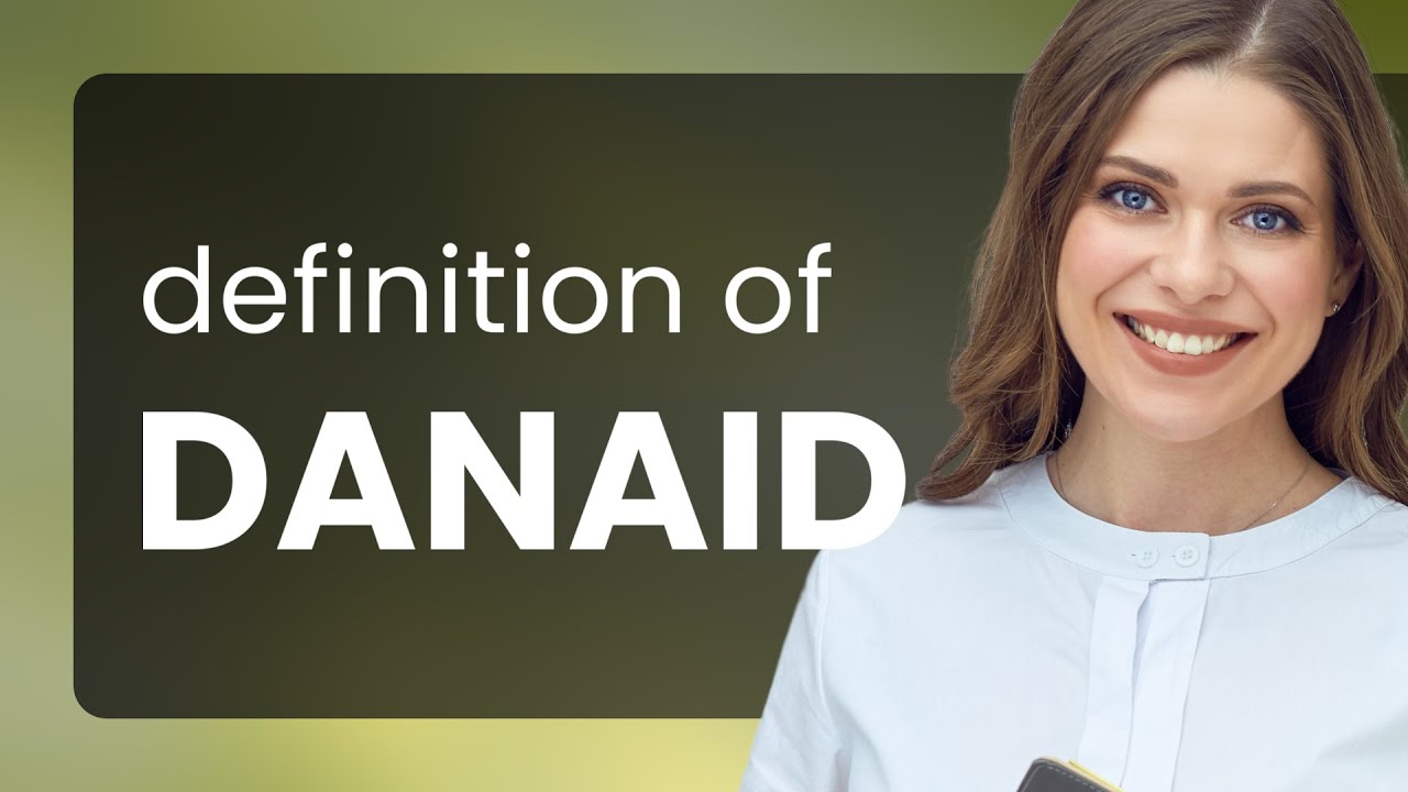 Danaid | DANAID definition - YouTube