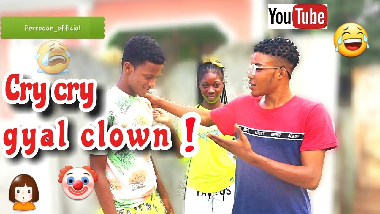 Cry cry gyal clown!😂 ||@perrodan_official - YouTube