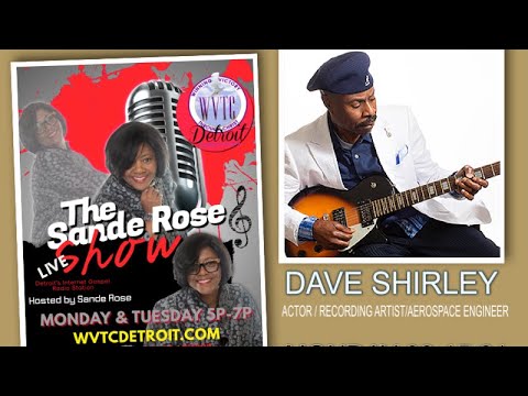WATCH THE SANDE ROSE SHOW WITH DAVE SHIRLEY, ACTOR/RECORDING ARTIST # ...