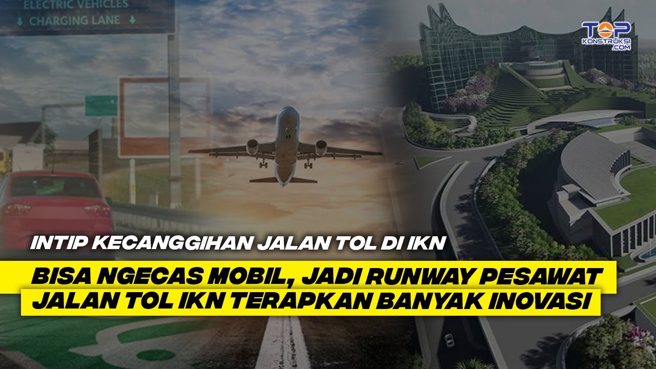 Top ! Ini Progress Konstruksi Tol IKN, Katanya Ada Teknologi Bisa ...