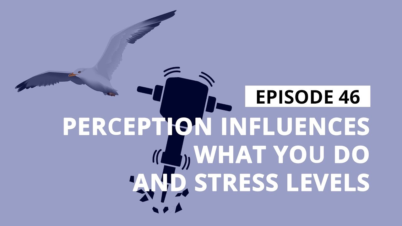 Stress Management Tips: Perception Influences What You Do and Stress ...