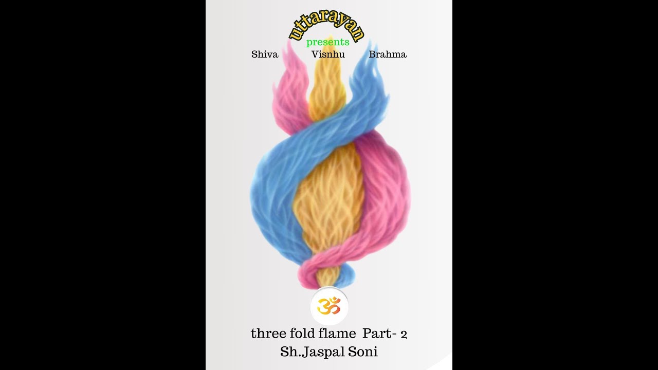 Three fold flame Part-2 by Sh.Jaspal Soni - YouTube
