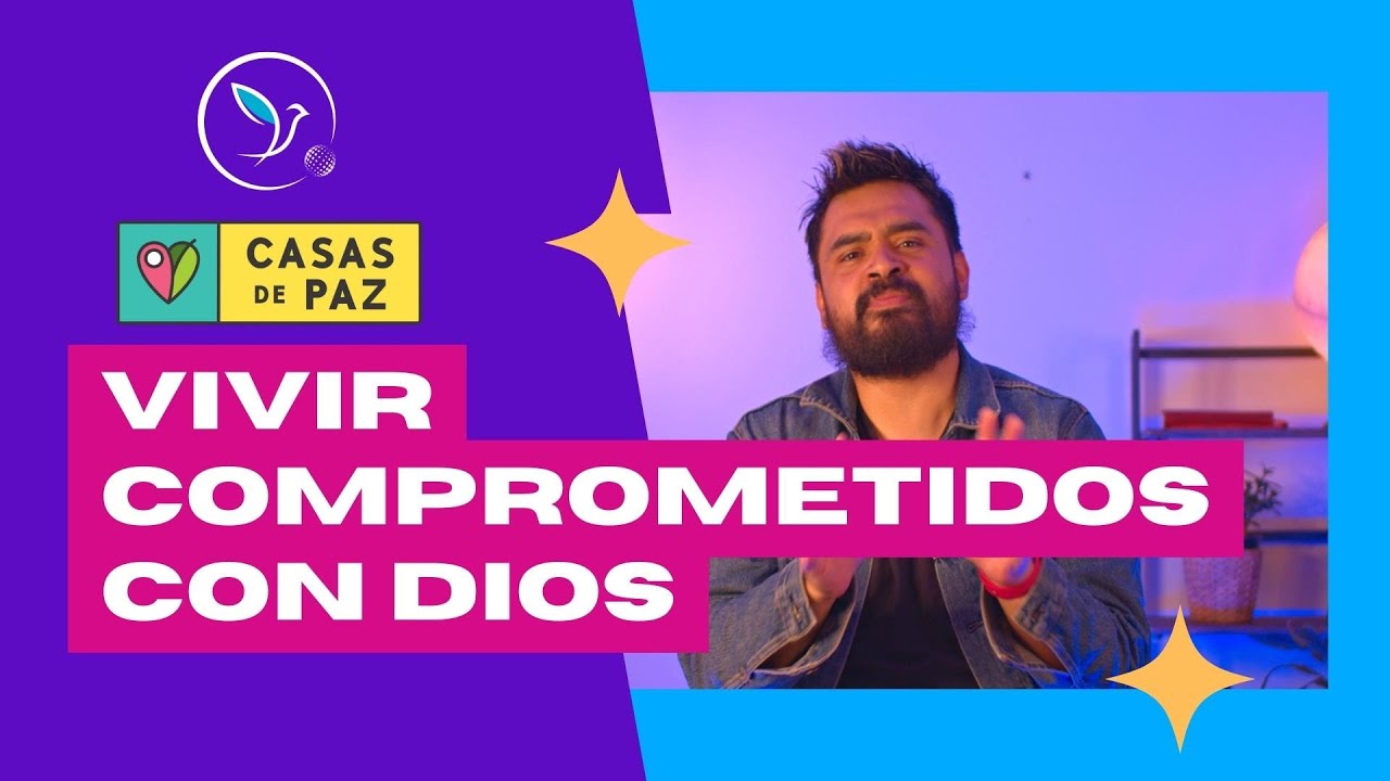 VIVIR COMPROMETIDOS CON DIOS - CASA DE PAZ - YouTube