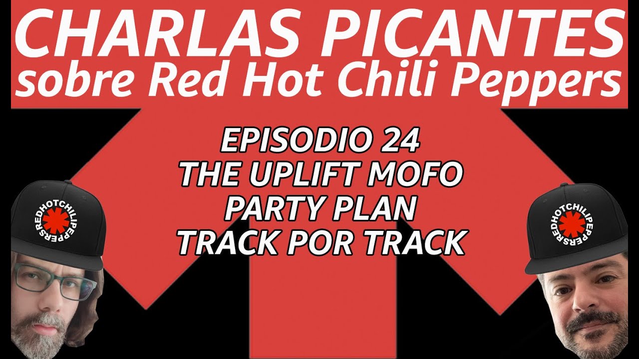 E24: The Uplift Mofo Party Plan: Track por track. Charlas picantes ...