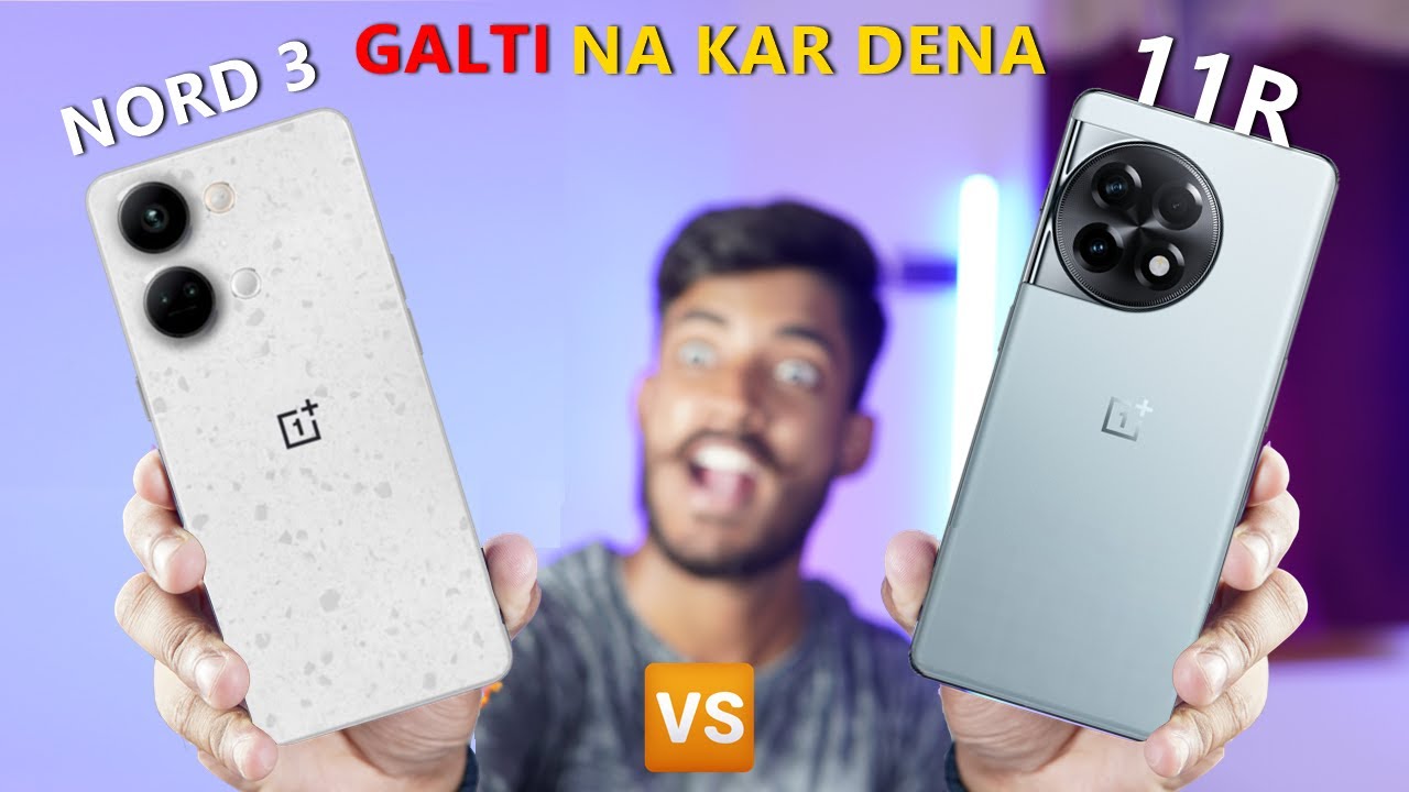 OnePlus Nord 3 Vs OnePlus 11R - Which OnePlus Phone is Best 🤔 - YouTube