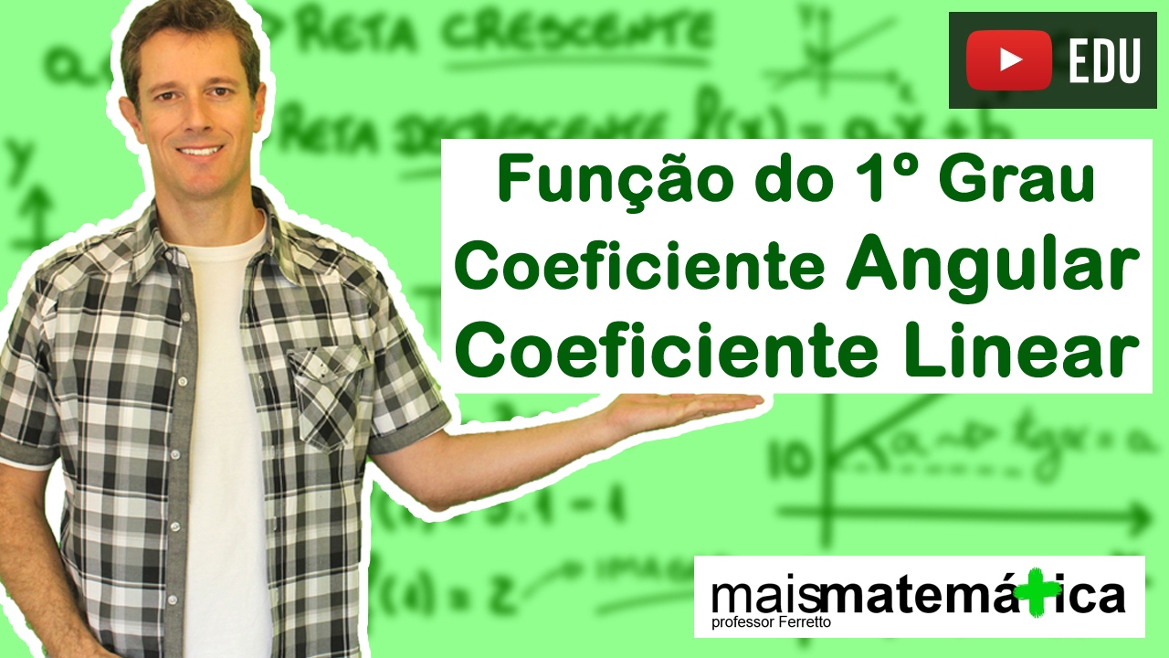 Função do Primeiro Grau (Função Afim): Coeficiente Angular e ...