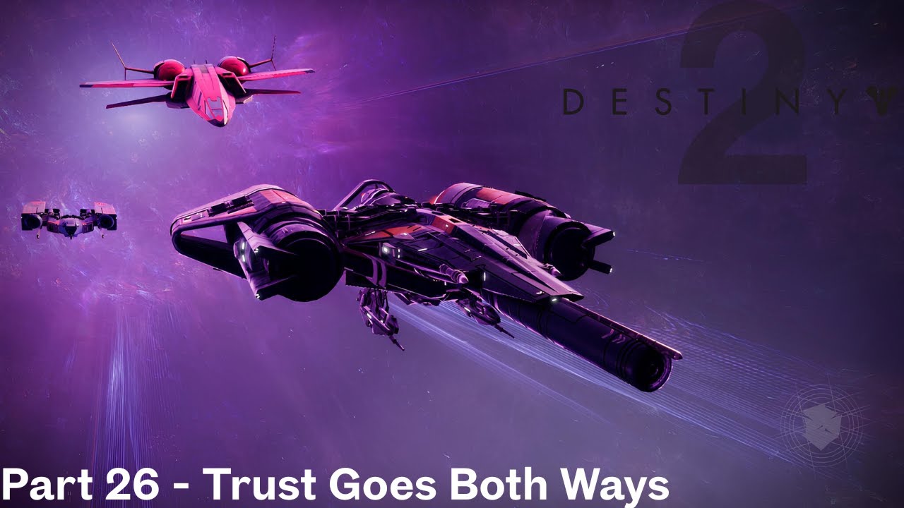 Destiny 2 Walkthrough Gameplay Part 26 - Trust Goes Both Ways - YouTube