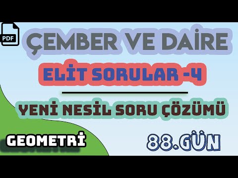 ÇEMBER VE DAİRE | ELİT SORULAR - 4 | 37 - 48 YENİ NESİL | +PDF / 88.GÜN
