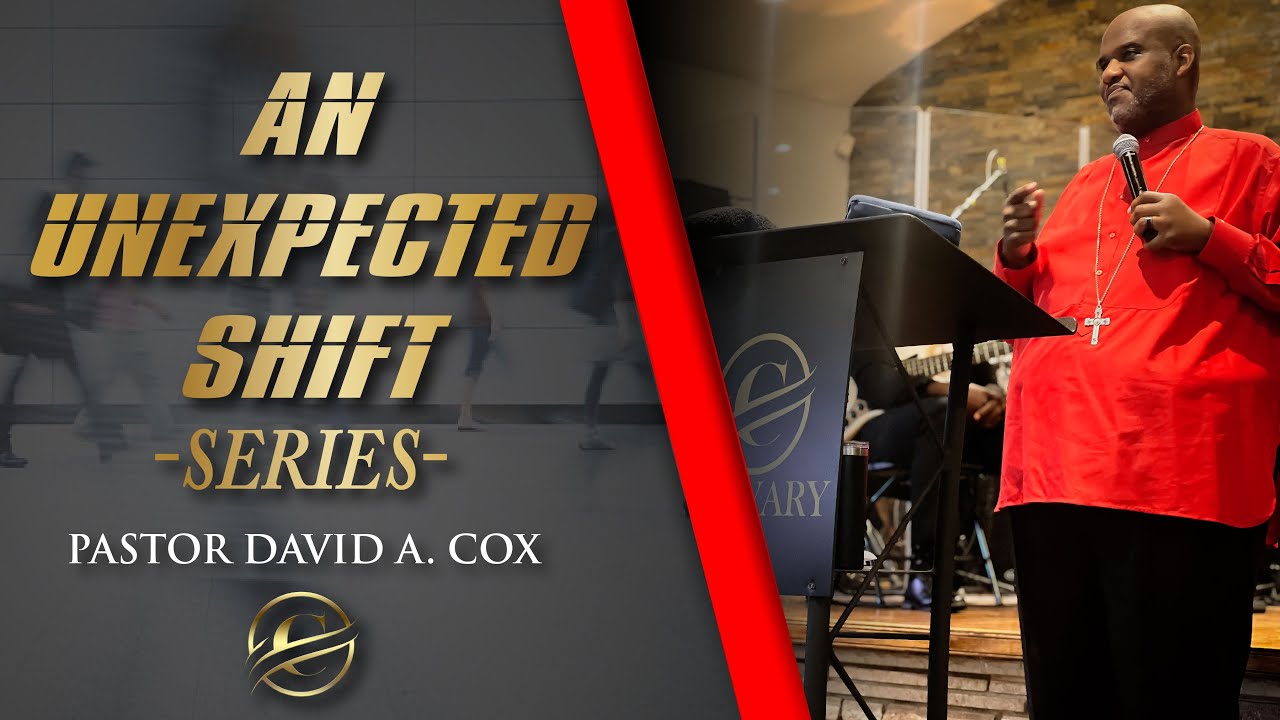 Pastor David A. Cox | An Unexpected Shift Series | CCFM | 12.4.2022 ...