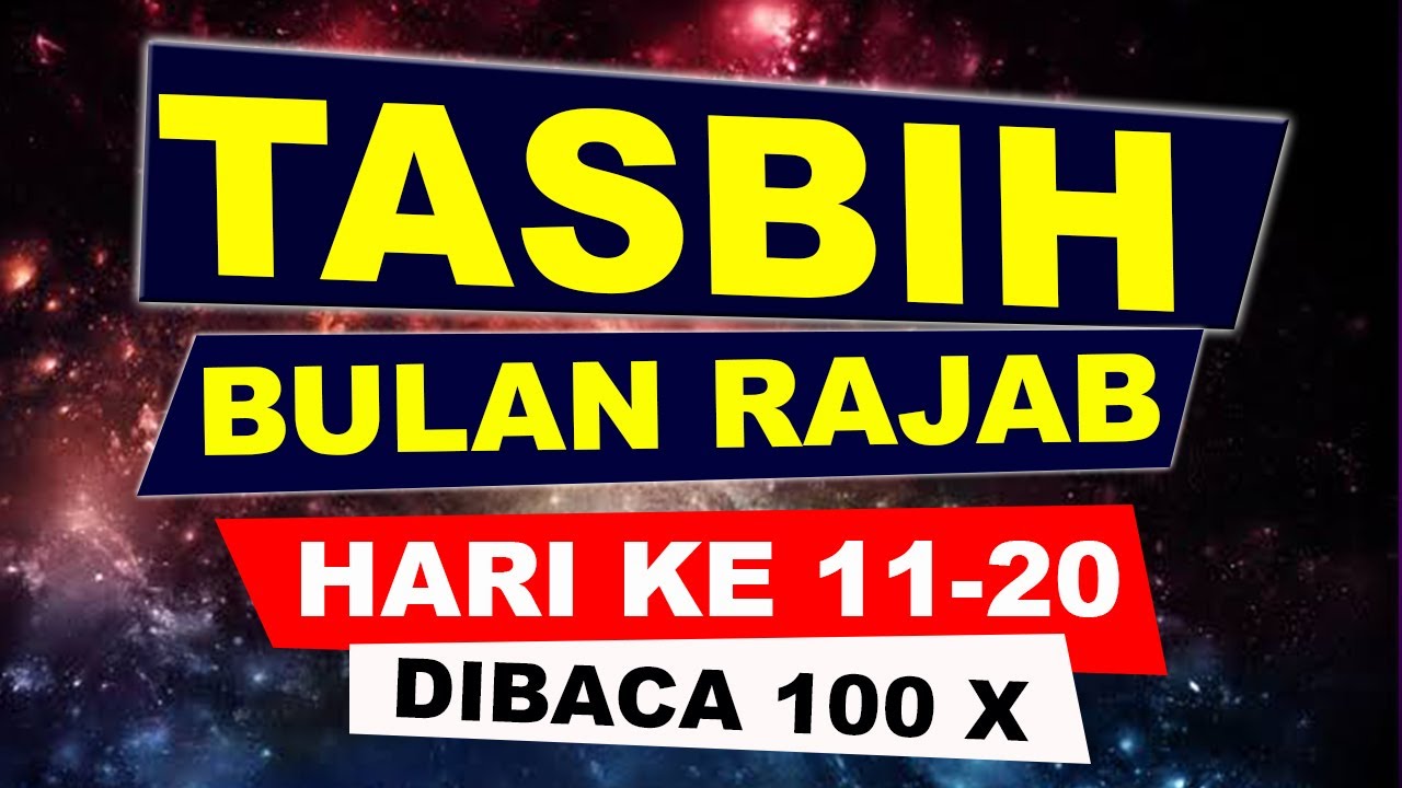 Tasbih Rajab 2 (Tanggal 11-20 Rajab) | Subhaanallahil Ahadis Shamad ...