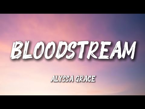 ALYSSA GRACE | BLOODSTREAM (LYRICS)