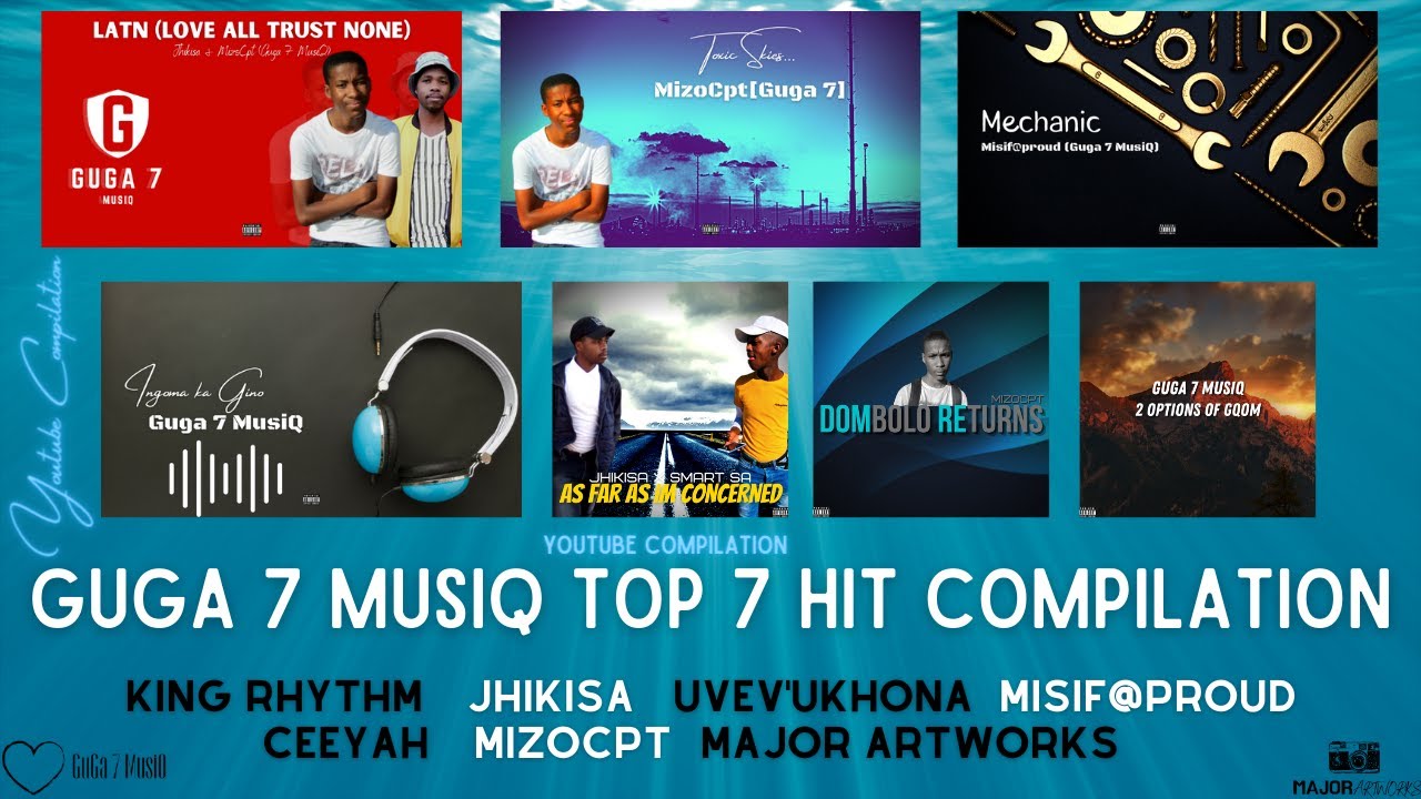 Guga 7 MusiQ Top 7 Hit Compilation(Youtube Edition)[EARLY RELEASE]👌 🎶 ...