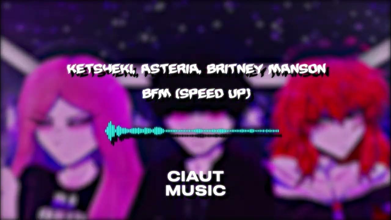 Kets4eki, Asteria (feat. Britney Manson) - BFM (Speed Up + Nightcore) - YouTube