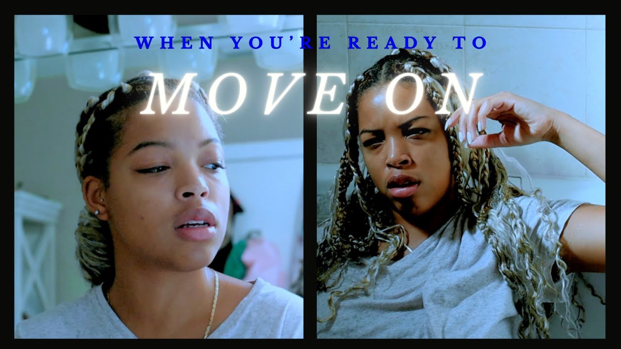 WHEN YOU'RE READY TO MOVE ON - YouTube