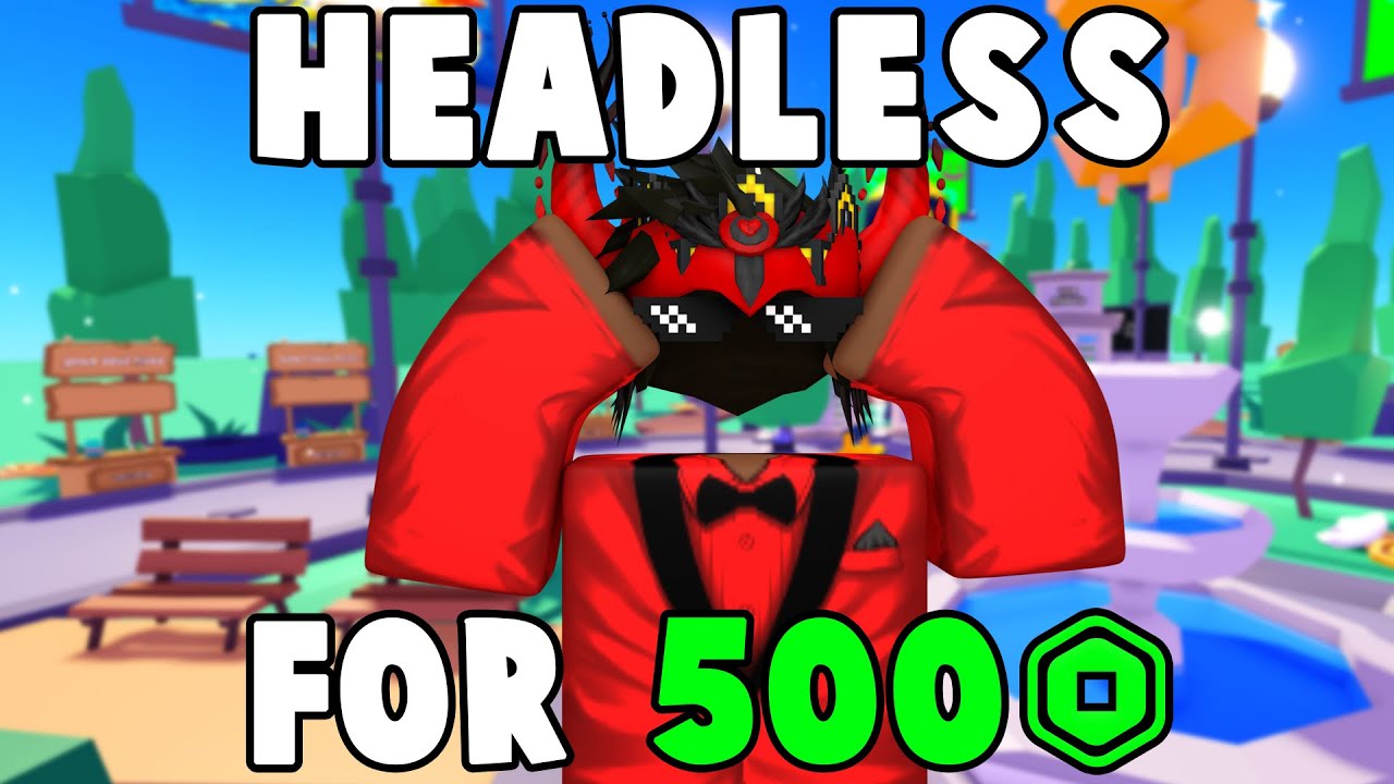 How To Get Headless For Only 500 Robux - YouTube
