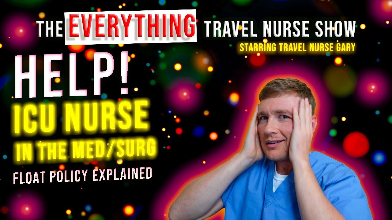 HELP! ICU Nurse in the Med/Surg. A guide to floating as a Travel Nurse ...