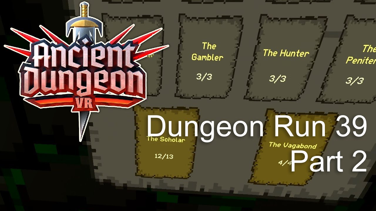 Ancient Dungeon VR - Dungeon Run 39 - Part 2 - So close to having all ...