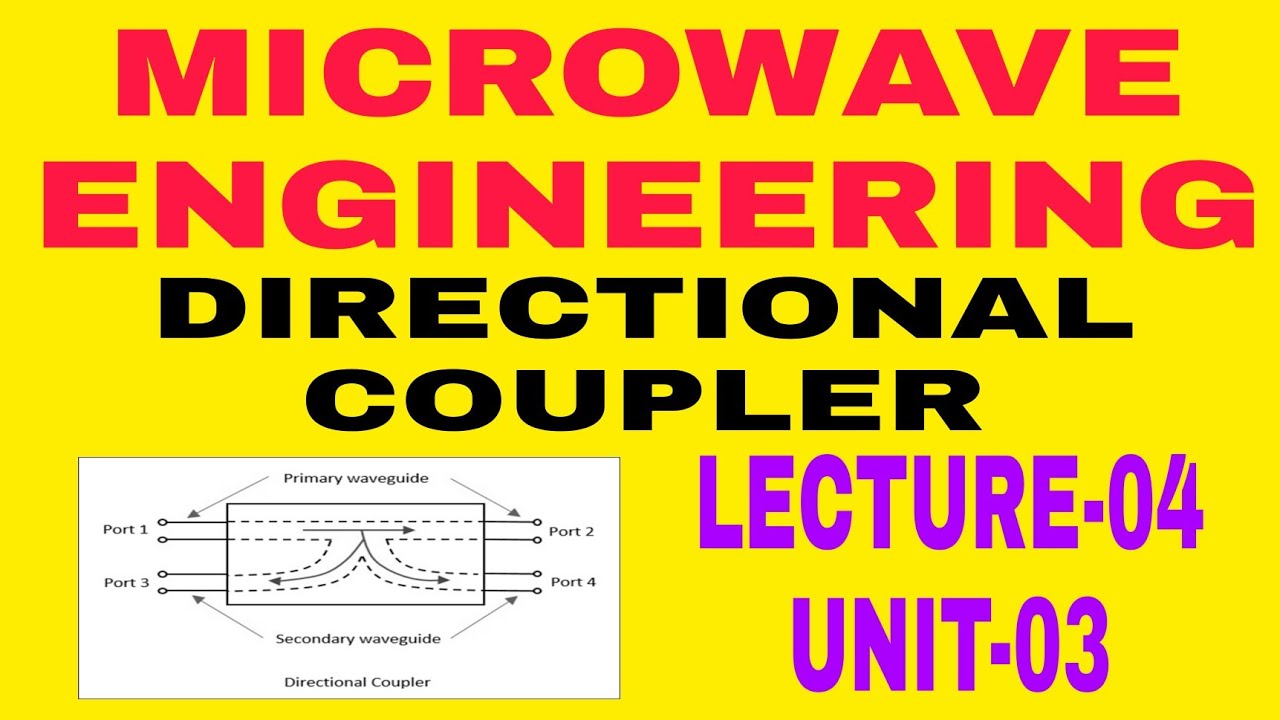 MICROWAVE ENGINEERING||DIRECTIONAL COUPLER||LECTURE-04||UNIT-03 - YouTube