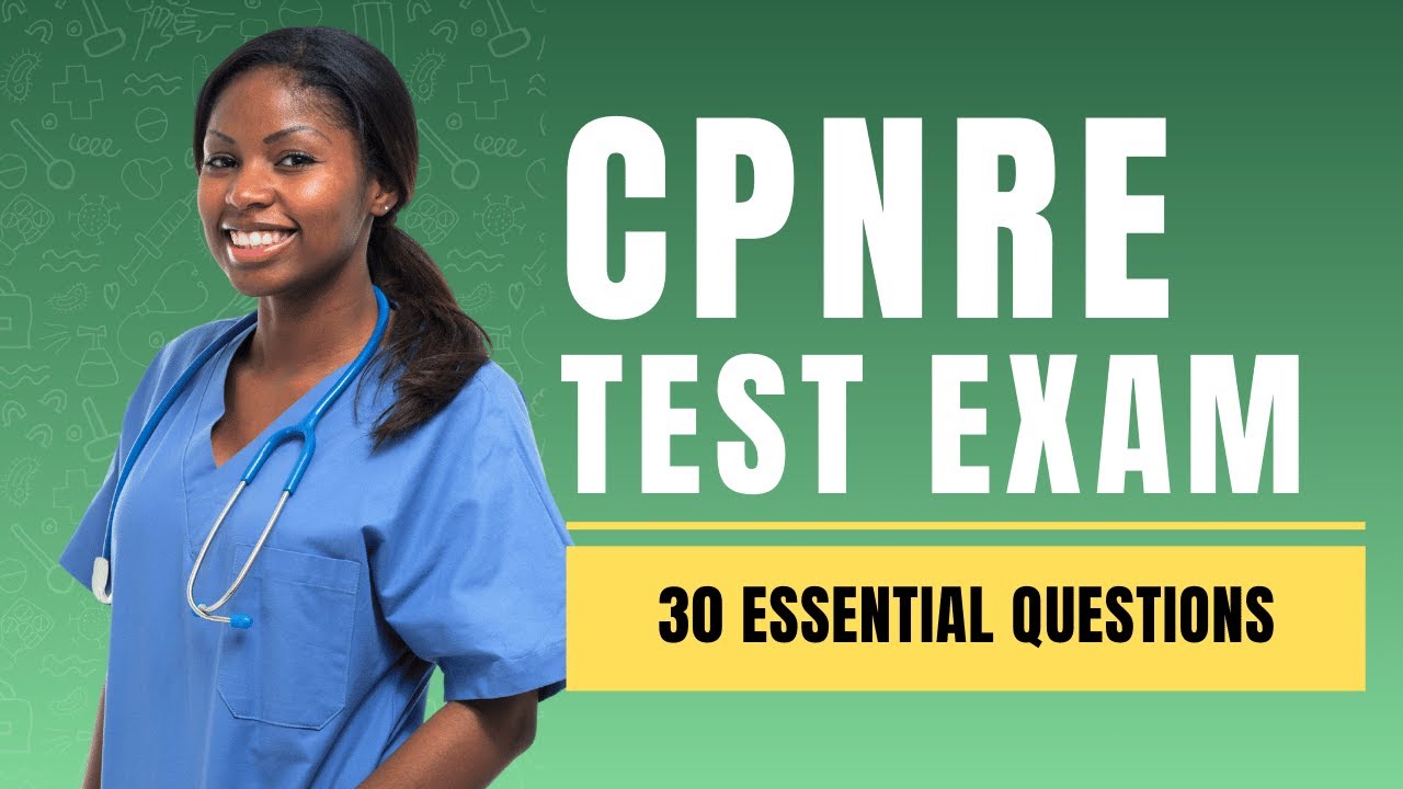 CPNRE Exam Questions and Answers with Explanations (30 Essential ...