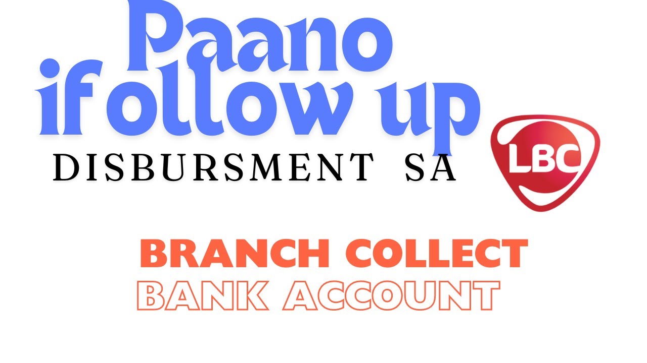 Paano ifollow up ang disbursement ng payment ng iyong customer sa lbc ...